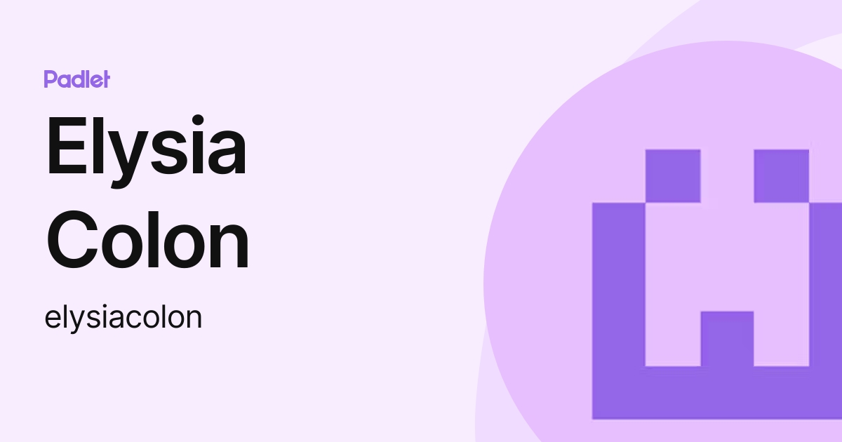 Elysia Colon (elysiacolon) profile | Padlet