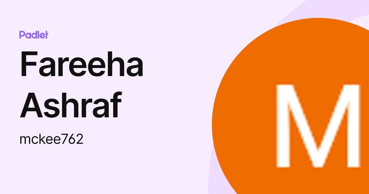 Fareeha Ashraf (mckee762) profile | Padlet
