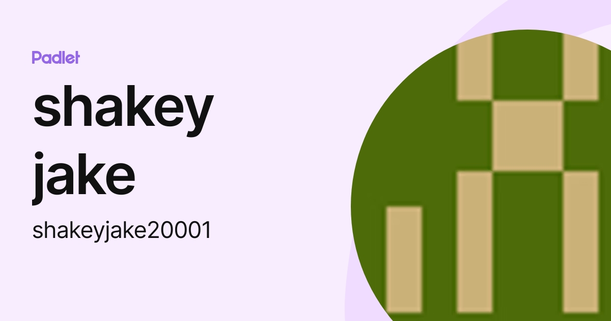 shakey jake (shakeyjake20001) profile | Padlet