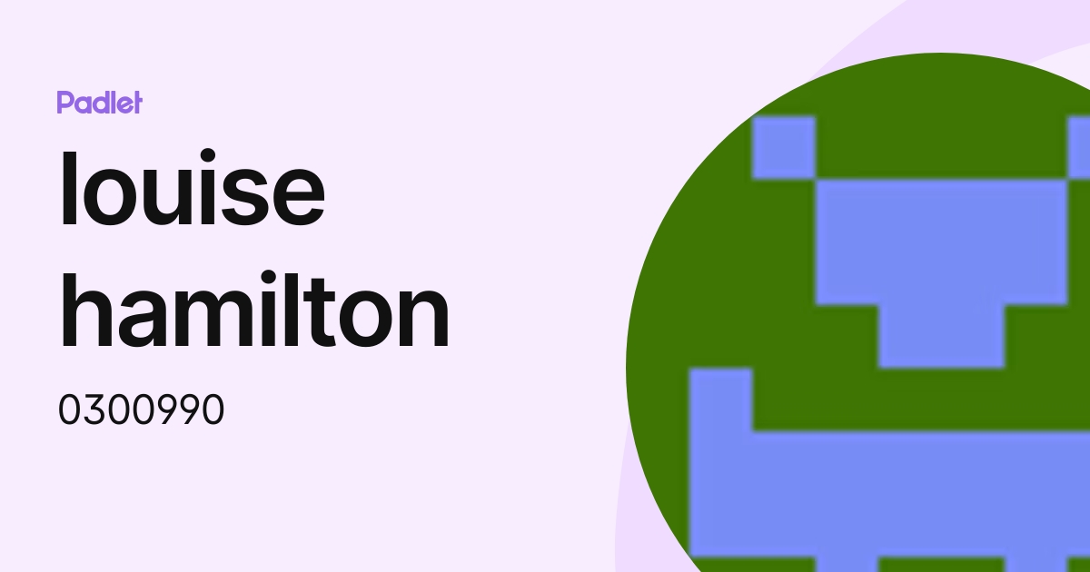 louise hamilton (0300990) profile | Padlet