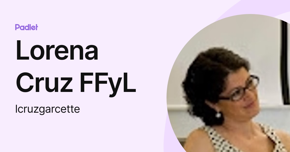 Lorena Cruz FFyL (lcruzgarcette) profile | Padlet