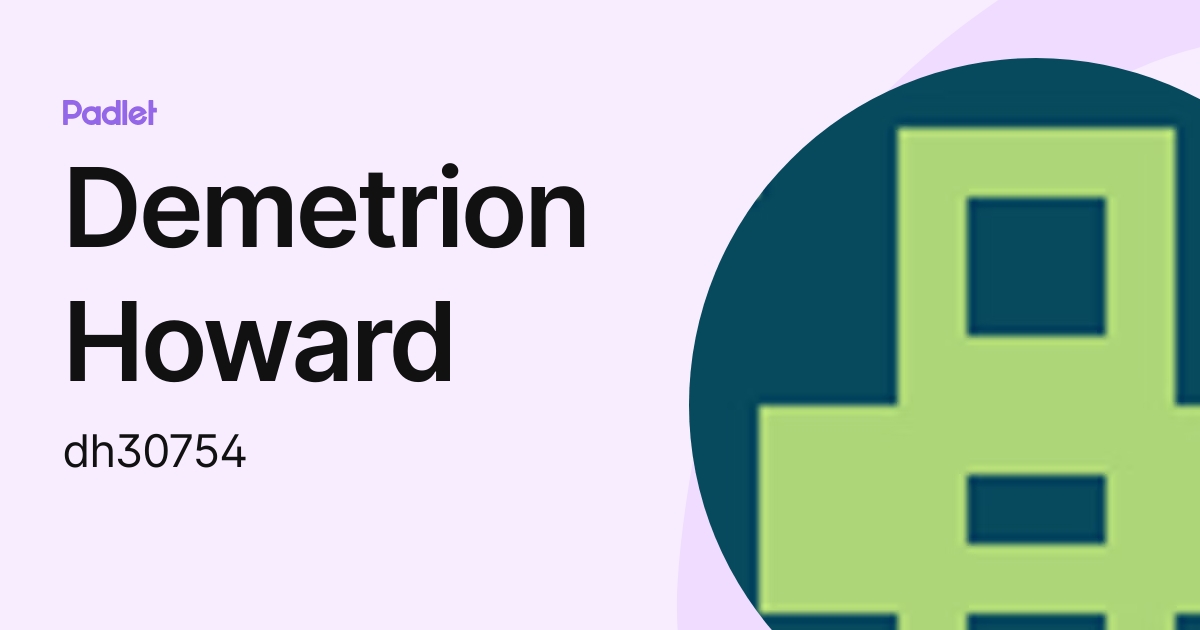 Demetrion Howard (dh30754) profile | Padlet