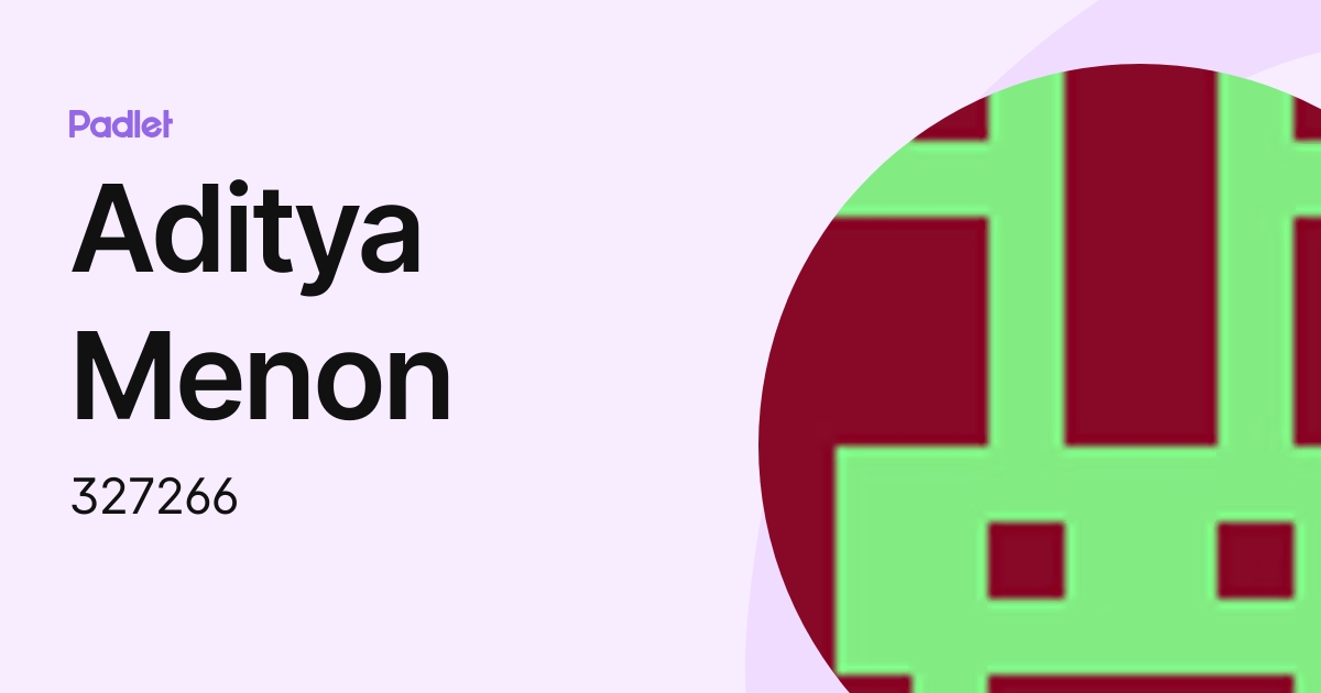 Aditya Menon (327266) profile | Padlet