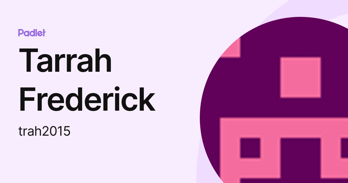 Tarrah Frederick (trah2015) profile | Padlet
