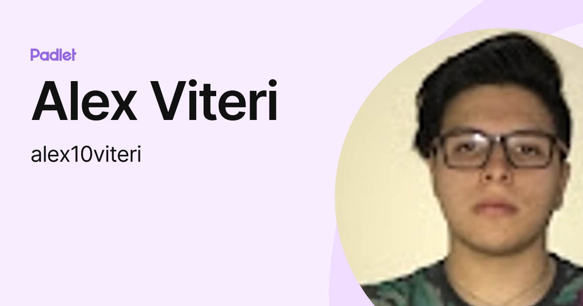 Alex Viteri (alex10viteri) profile | Padlet