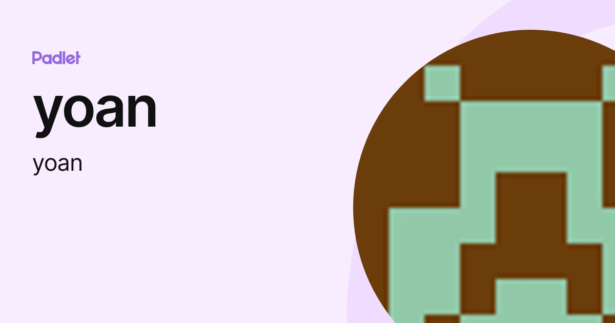 yoan (yoan) profile | Padlet