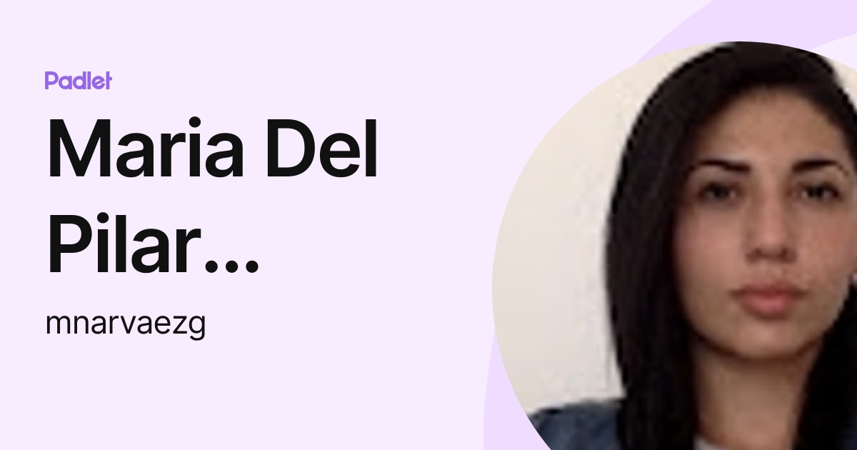 Maria Del Pilar Narvaez Garzon (mnarvaezg) profile | Padlet