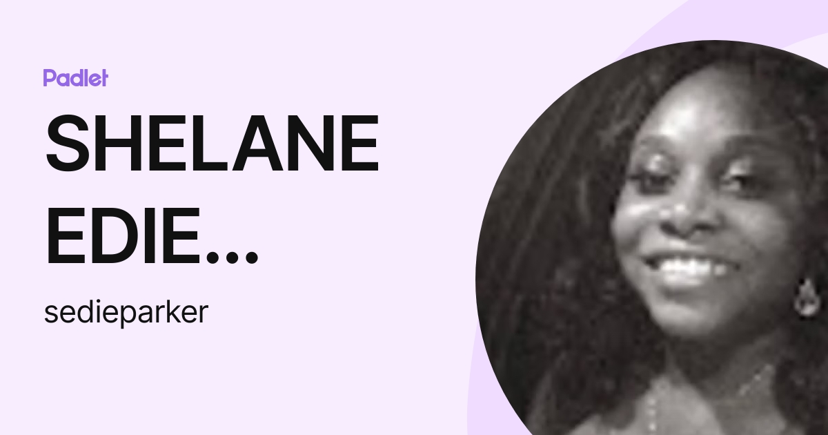 SHELANE EDIE PARKER (sedieparker) profile | Padlet