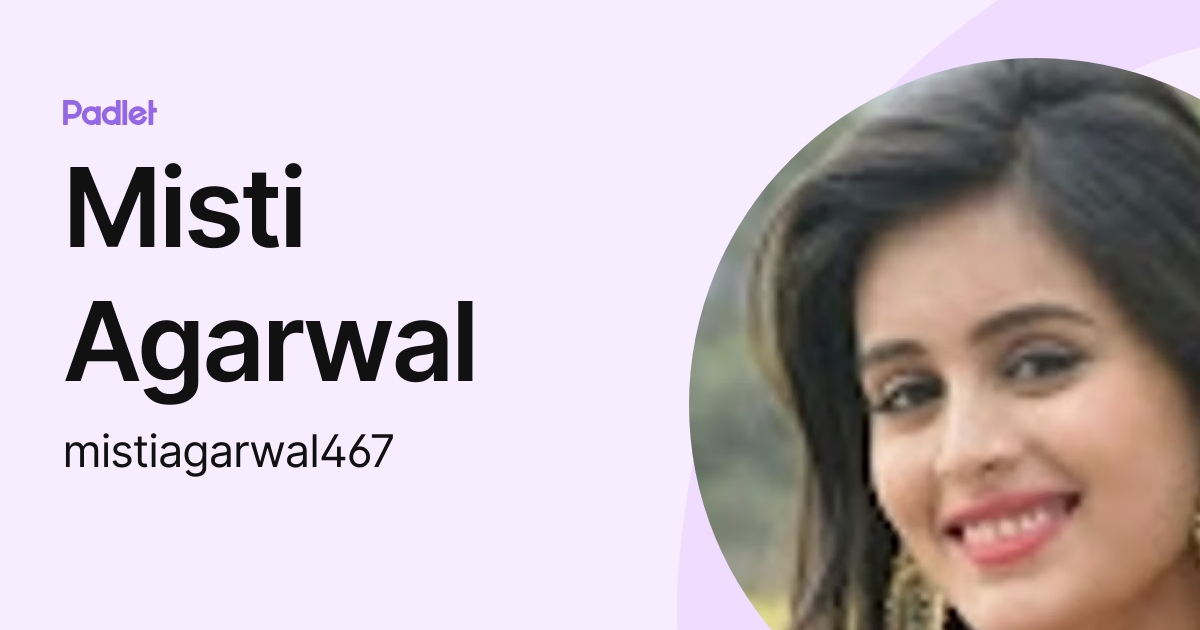 Misti Agarwal (mistiagarwal467) profile | Padlet