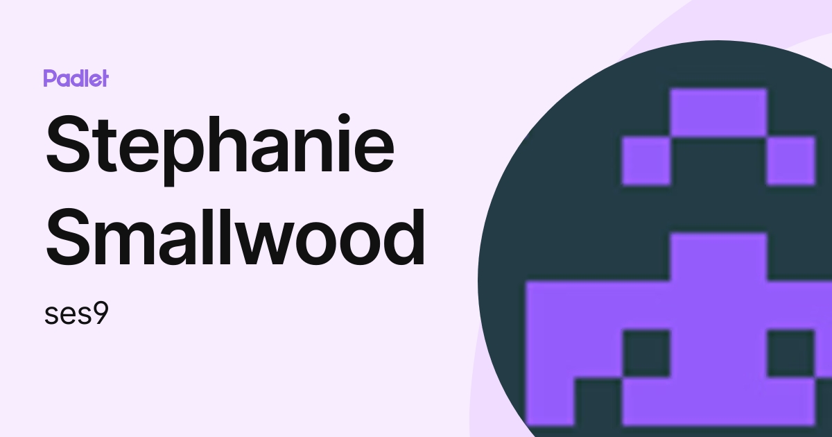 Stephanie Smallwood (ses9) profile | Padlet