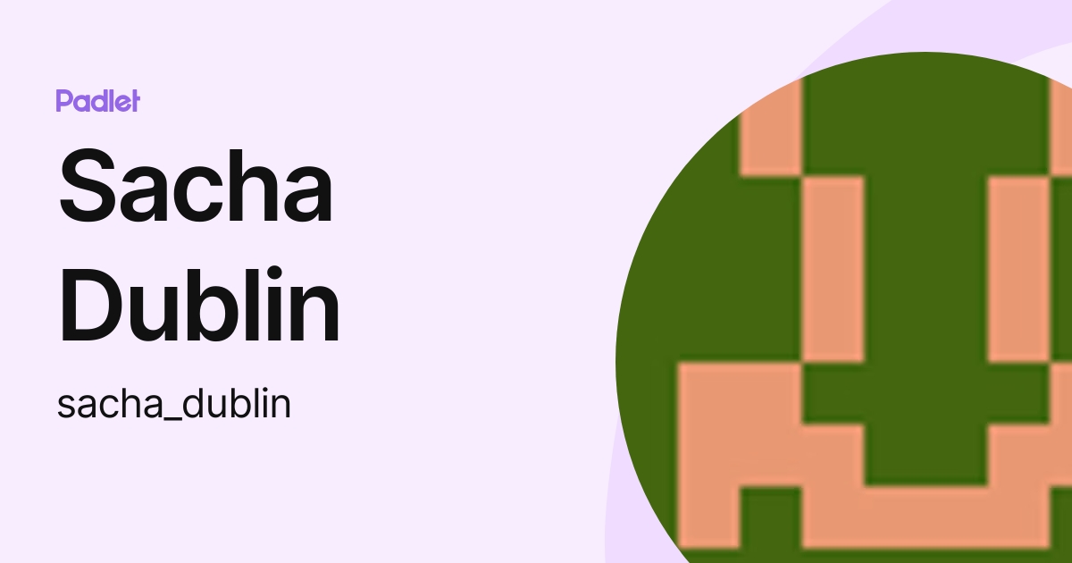 Sacha Dublin (sacha_dublin) profile | Padlet