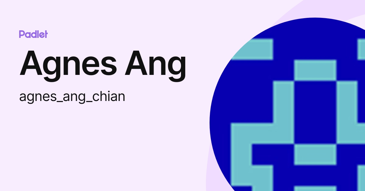 Agnes Ang (agnes_ang_chian) profile | Padlet