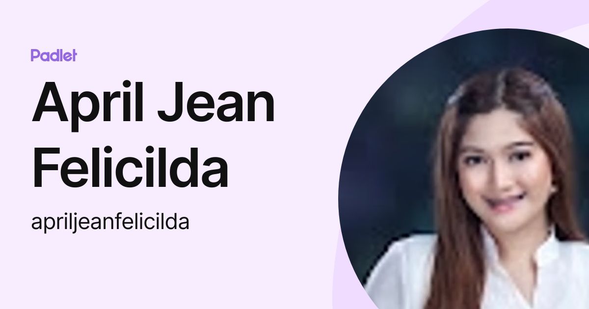 April Jean Felicilda (apriljeanfelicilda) profile | Padlet