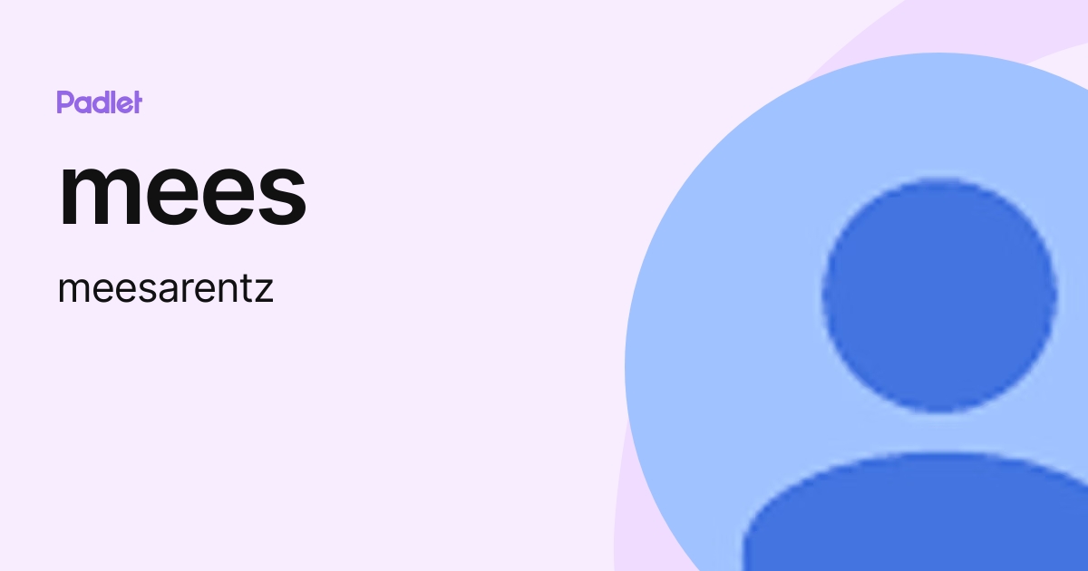 mees (meesarentz) profile | Padlet