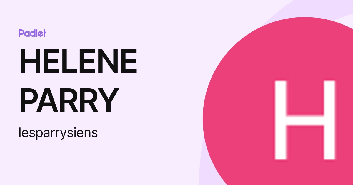 HELENE PARRY (lesparrysiens) profile | Padlet