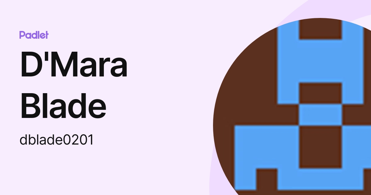 D'Mara Blade (dblade0201) profile | Padlet