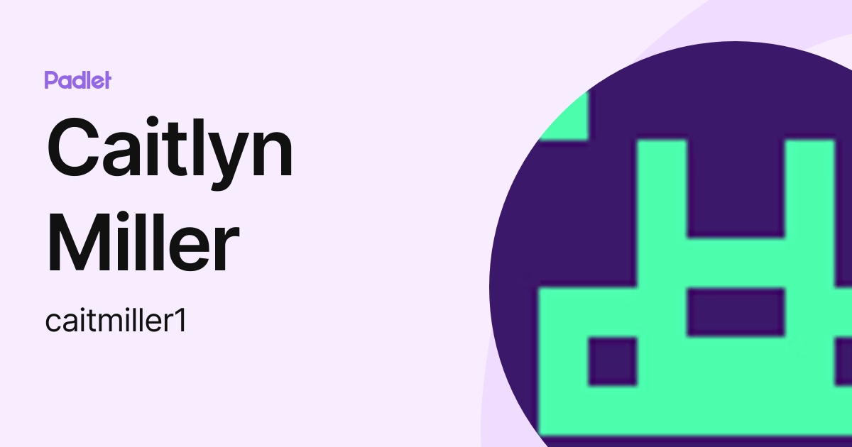 Caitlyn Miller (caitmiller1) profile | Padlet