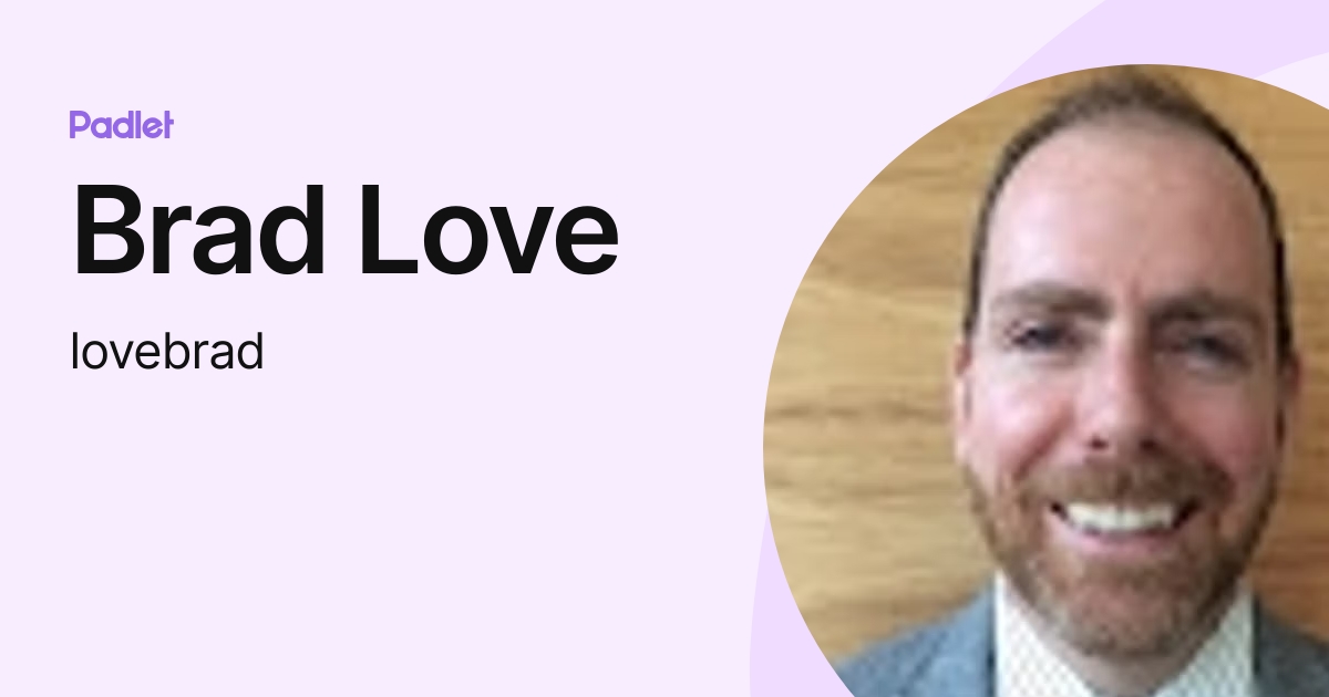 Brad Love (lovebrad) profile | Padlet