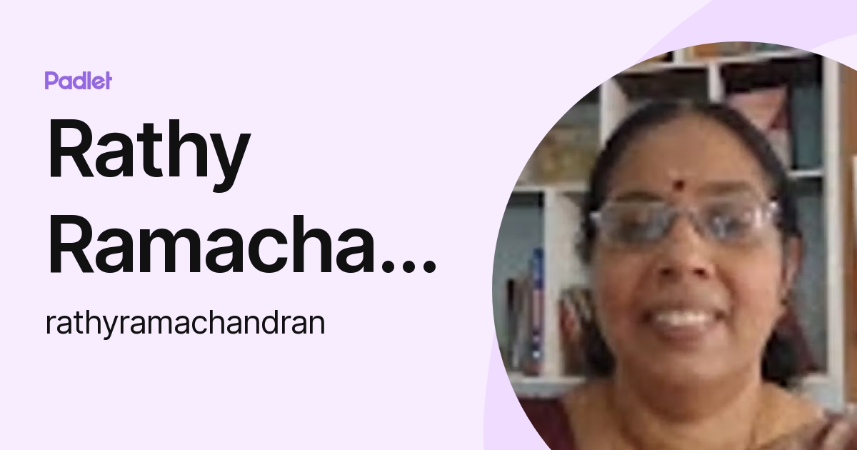 Rathy Ramachandran (rathyramachandran) profile | Padlet