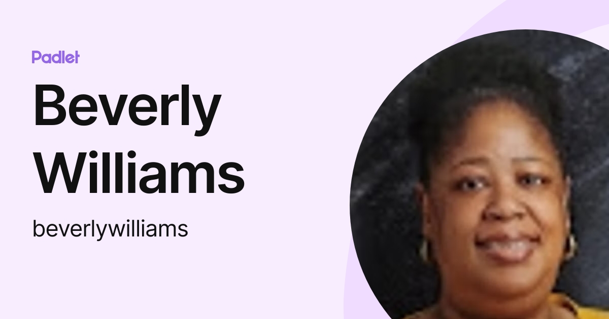 Beverly Williams (beverlywilliams) profile | Padlet
