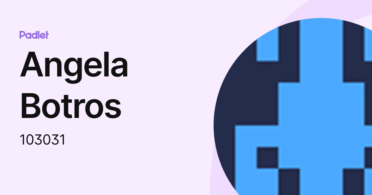 Angela Botros (103031) profile | Padlet