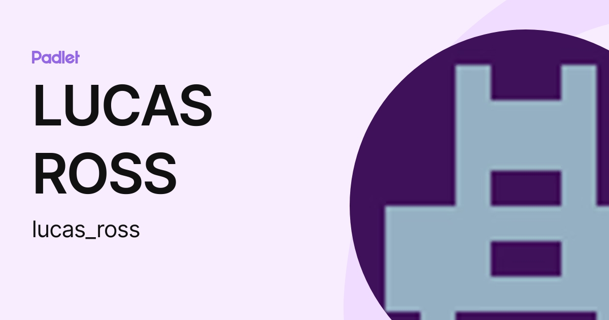 LUCAS ROSS (lucas_ross) profile | Padlet