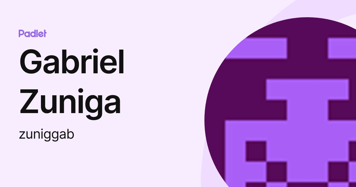 Gabriel Zuniga (zuniggab) profile | Padlet
