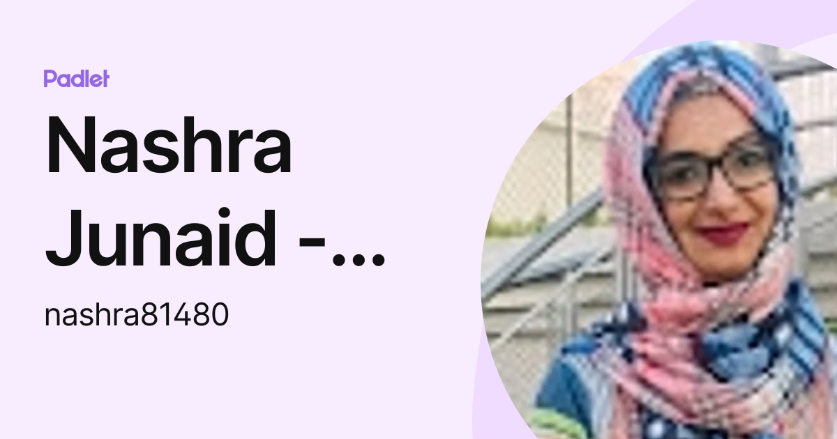 Nashra Junaid - 81480/TCHR/GPBVI (nashra81480) profile | Padlet
