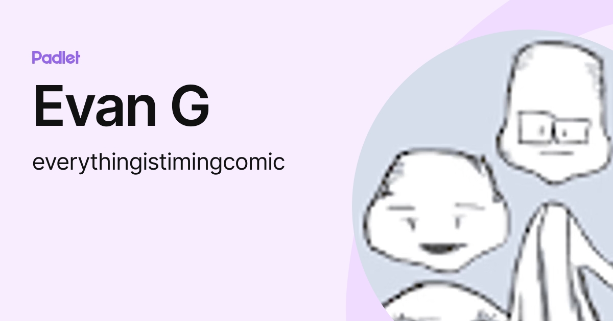 Evan G (everythingistimingcomic) profile | Padlet
