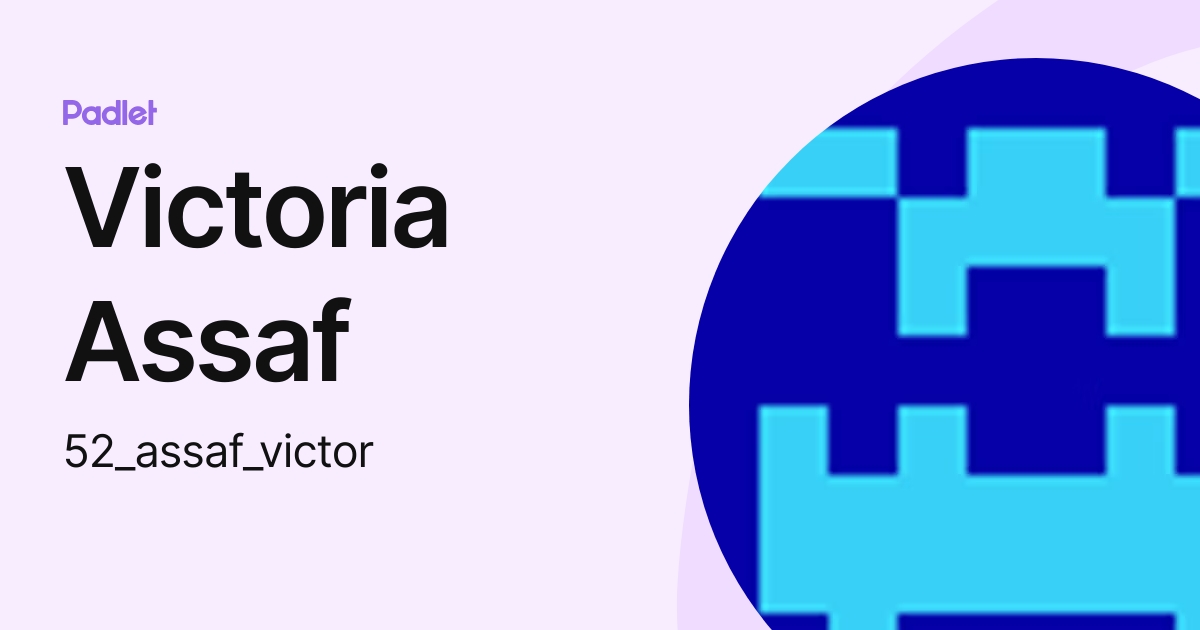 Victoria Assaf (52_assaf_victor) profile | Padlet