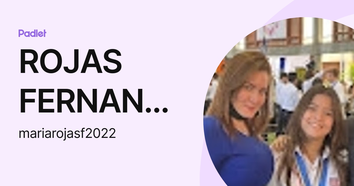 ROJAS FERNANDEZ MARIA ALEJANDRA (mariarojasf2022) profile | Padlet