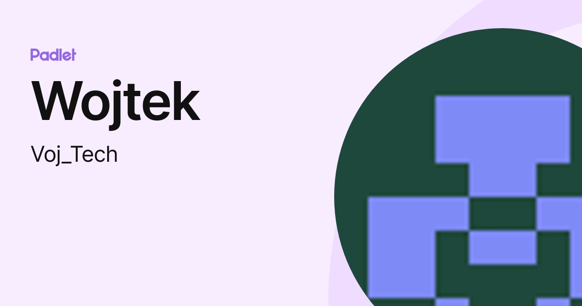 Wojtek (Voj_Tech) profile | Padlet