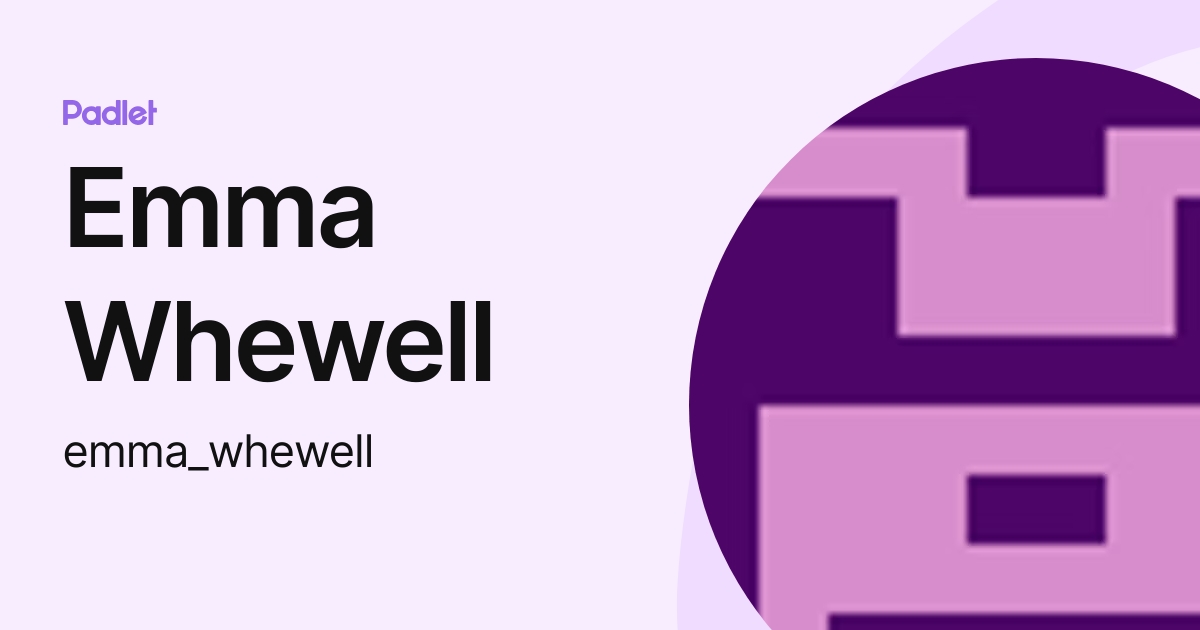 Emma Whewell (emma_whewell) profile | Padlet