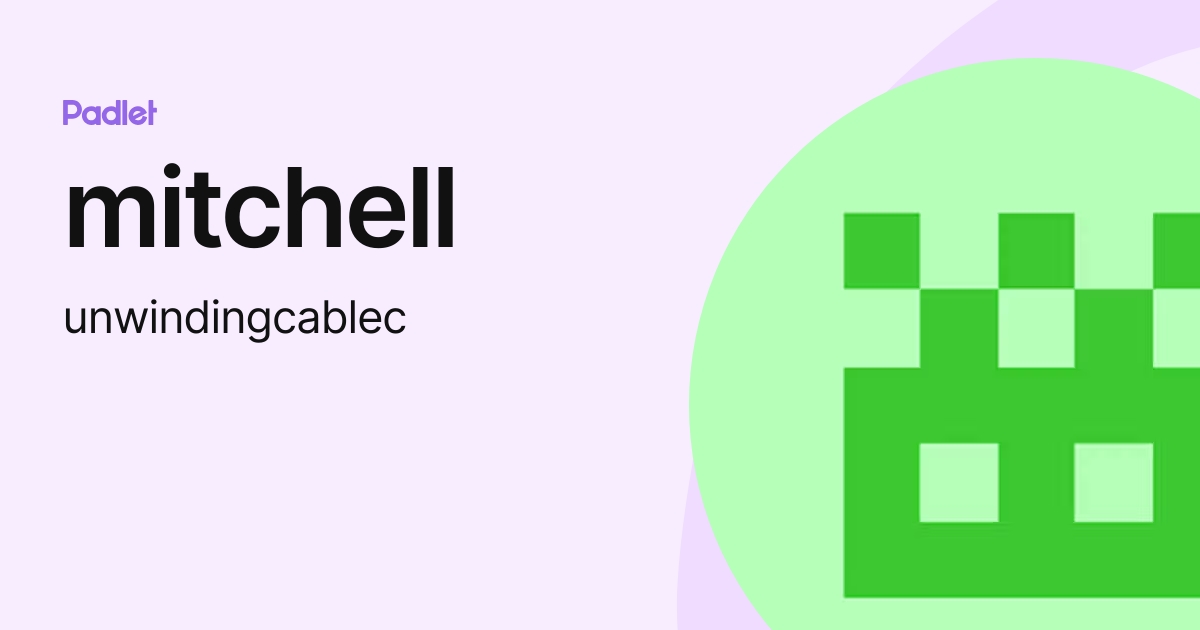 mitchell (unwindingcablec) profile | Padlet