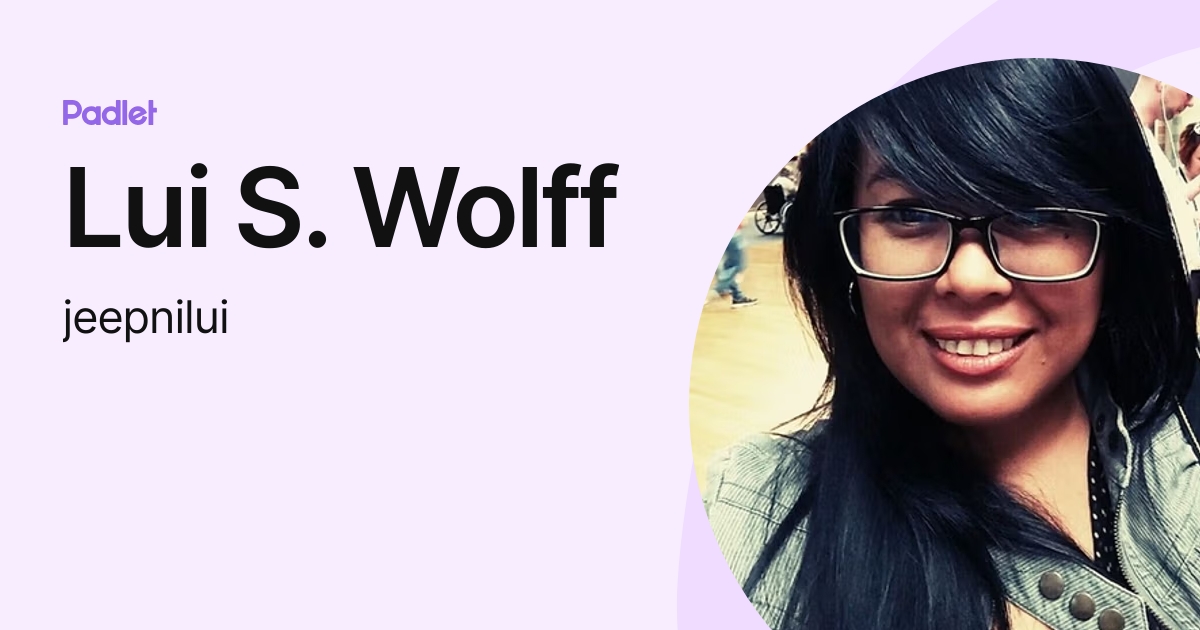 Lui S. Wolff (jeepnilui) profile | Padlet