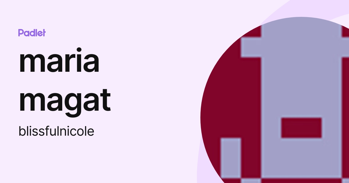 maria magat (blissfulnicole) profile | Padlet