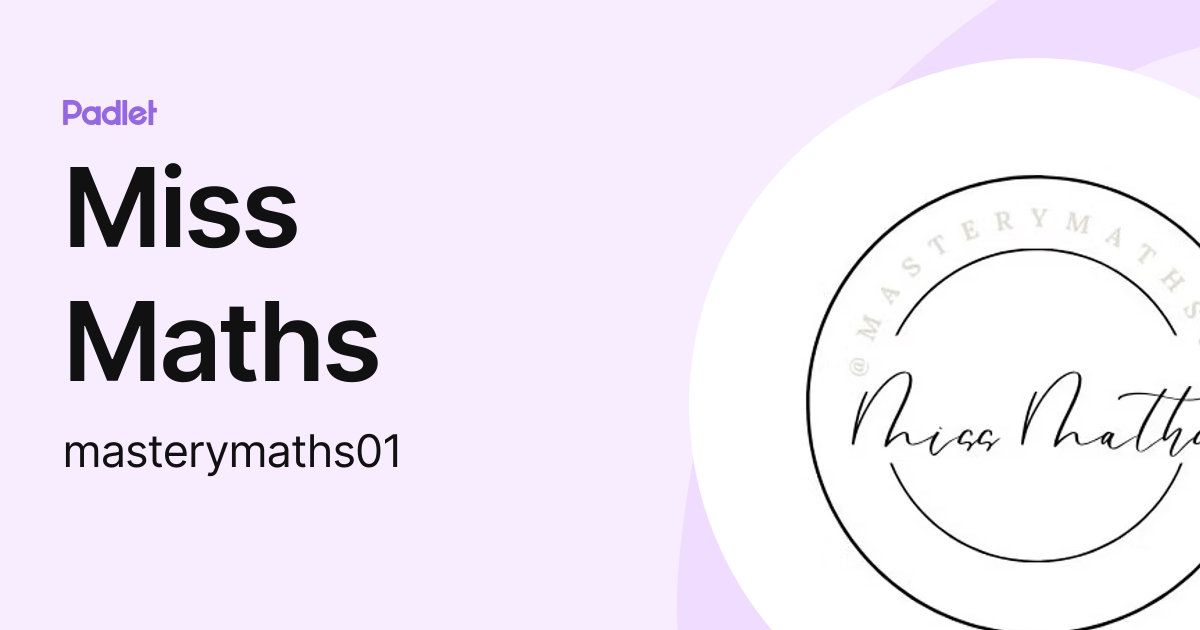 Miss Maths (masterymaths01) profile | Padlet