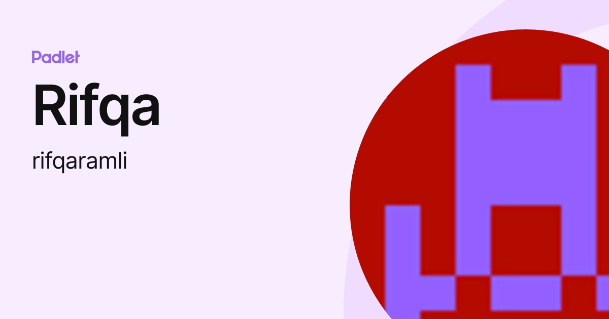 Rifqa (rifqaramli) profile | Padlet