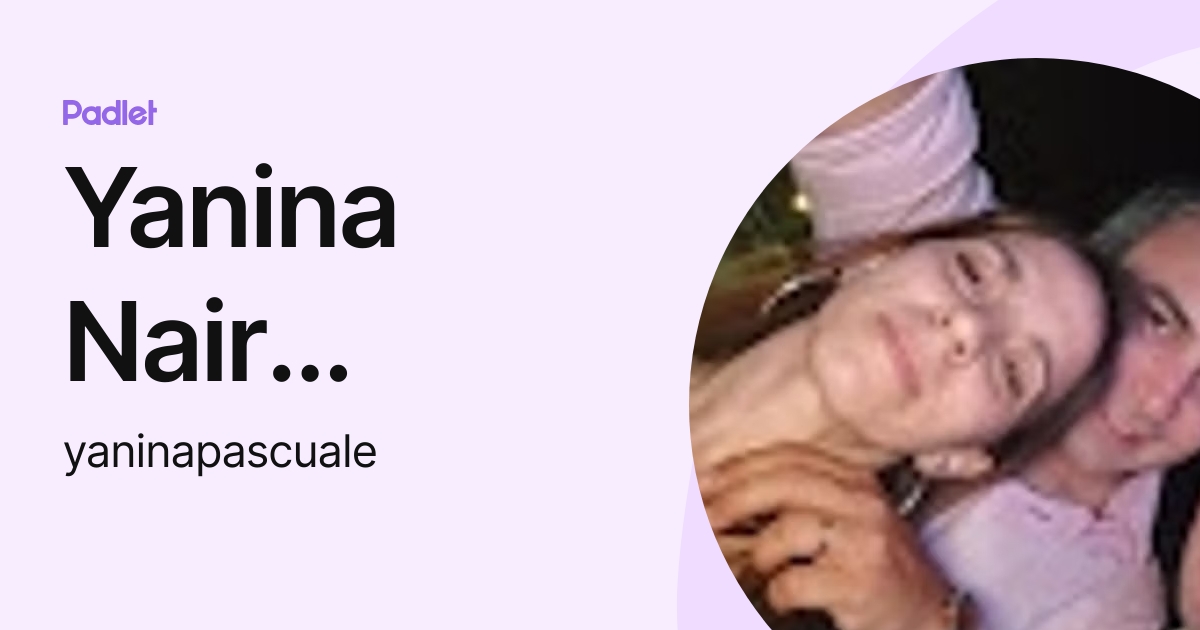 Yanina Nair Pascuale (yaninapascuale) profile | Padlet