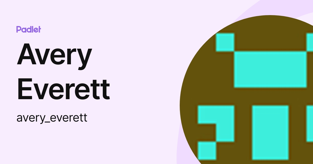 Avery Everett Avery Everett Profile Padlet