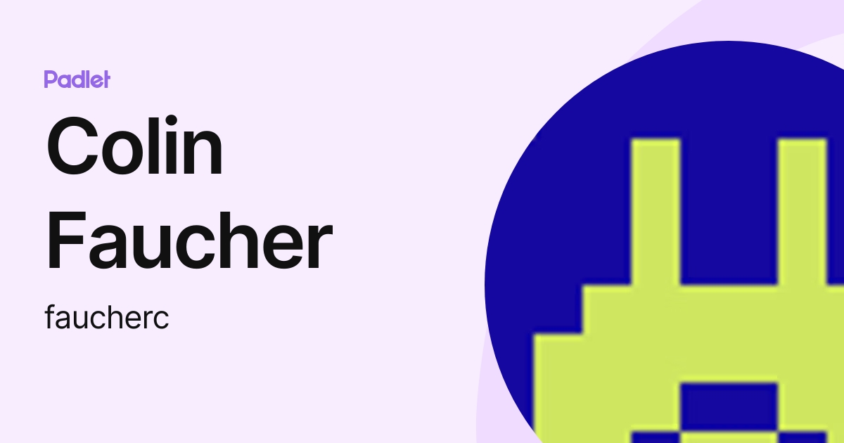 Colin Faucher (faucherc) profile | Padlet