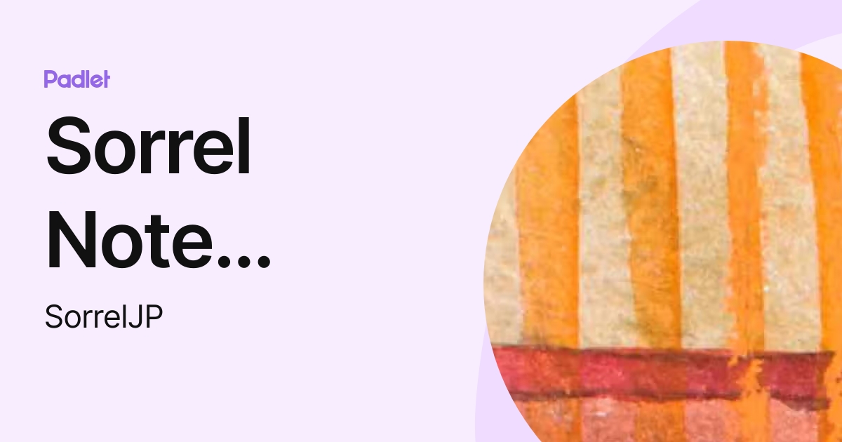 Sorrel Note Weavers (SorrelJP) profile | Padlet