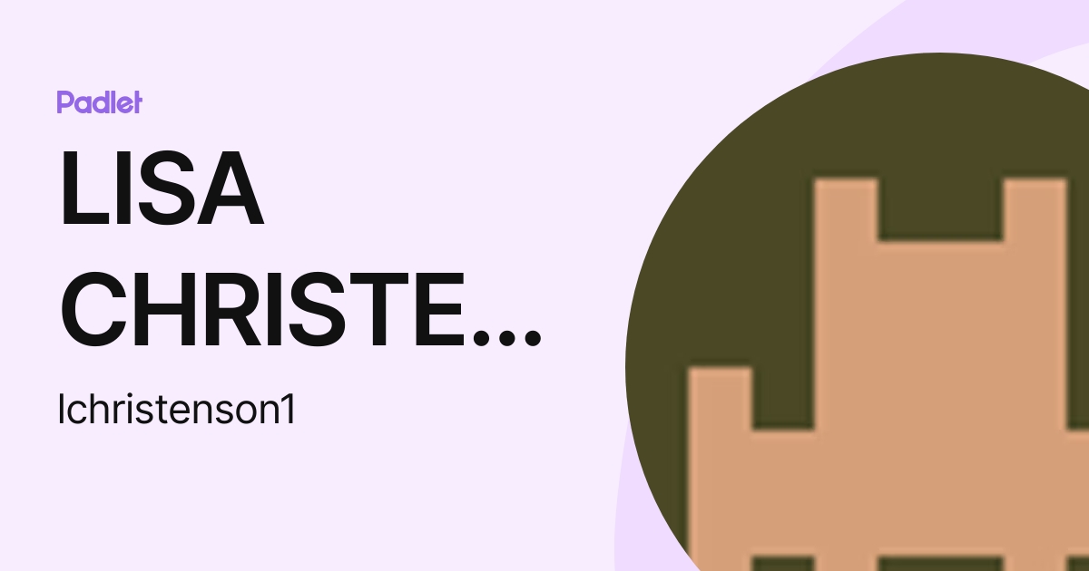 LISA CHRISTENSON (lchristenson1) profile | Padlet
