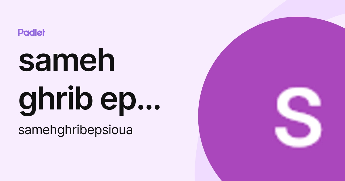 sameh ghrib ep sioua (samehghribepsioua) profile | Padlet