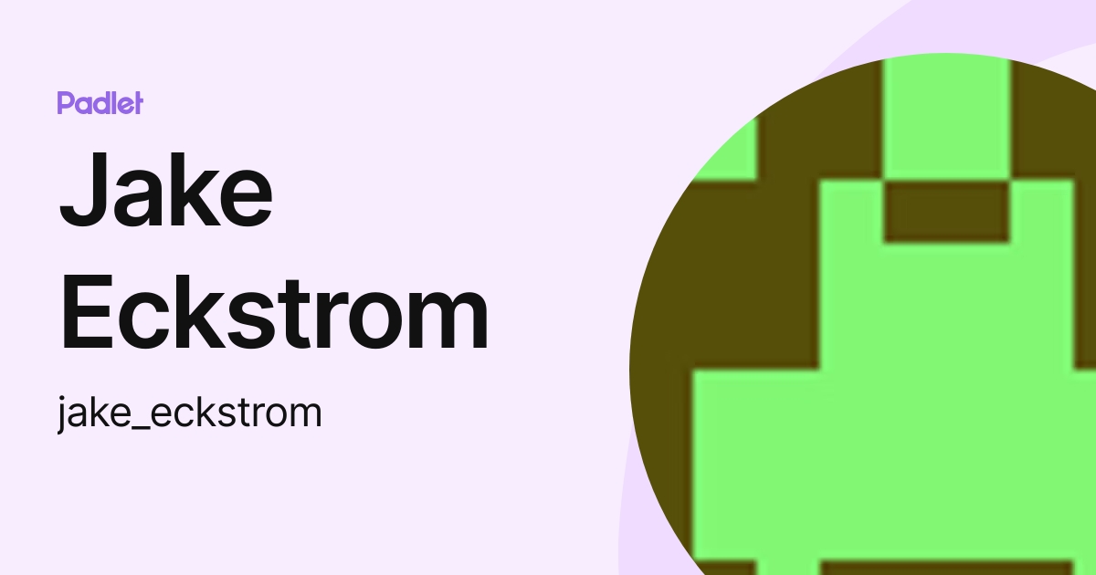 Jake Eckstrom (jake_eckstrom) profile | Padlet