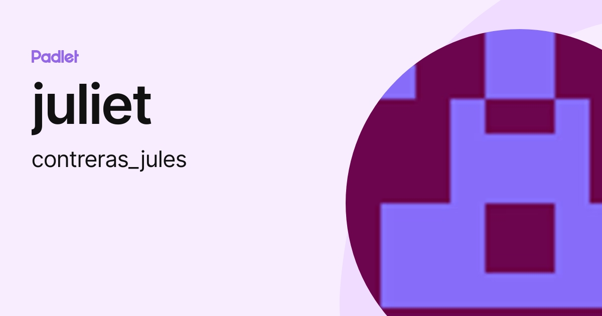 juliet (contreras_jules) profile | Padlet