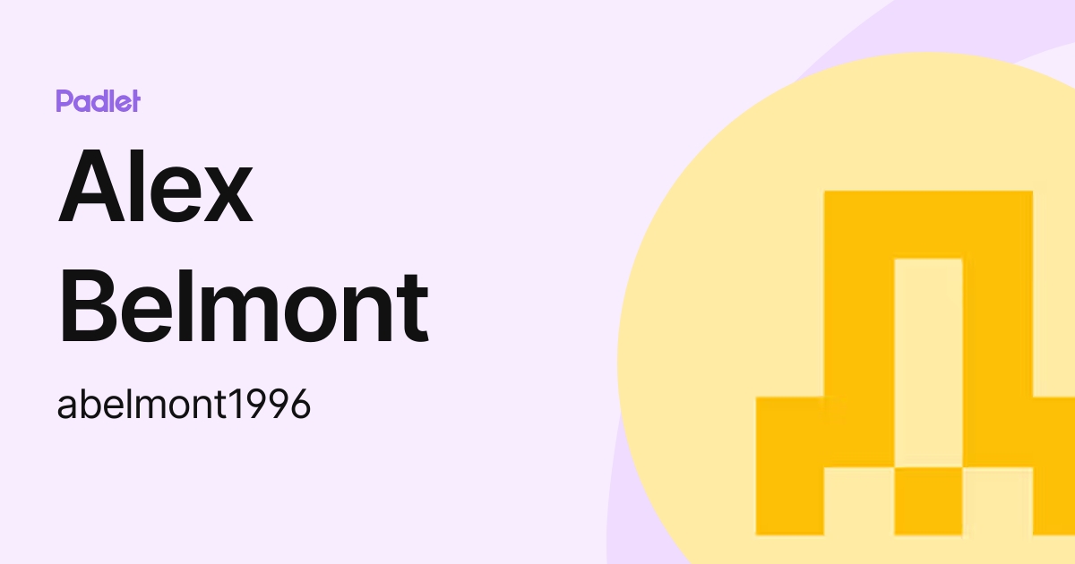 Alex Belmont (abelmont1996) profile | Padlet