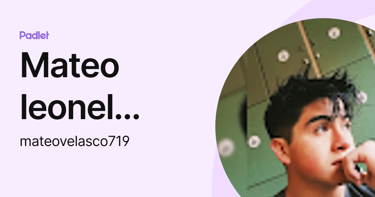 Mateo leonel Velasco ortiz (mateovelasco719) profile | Padlet