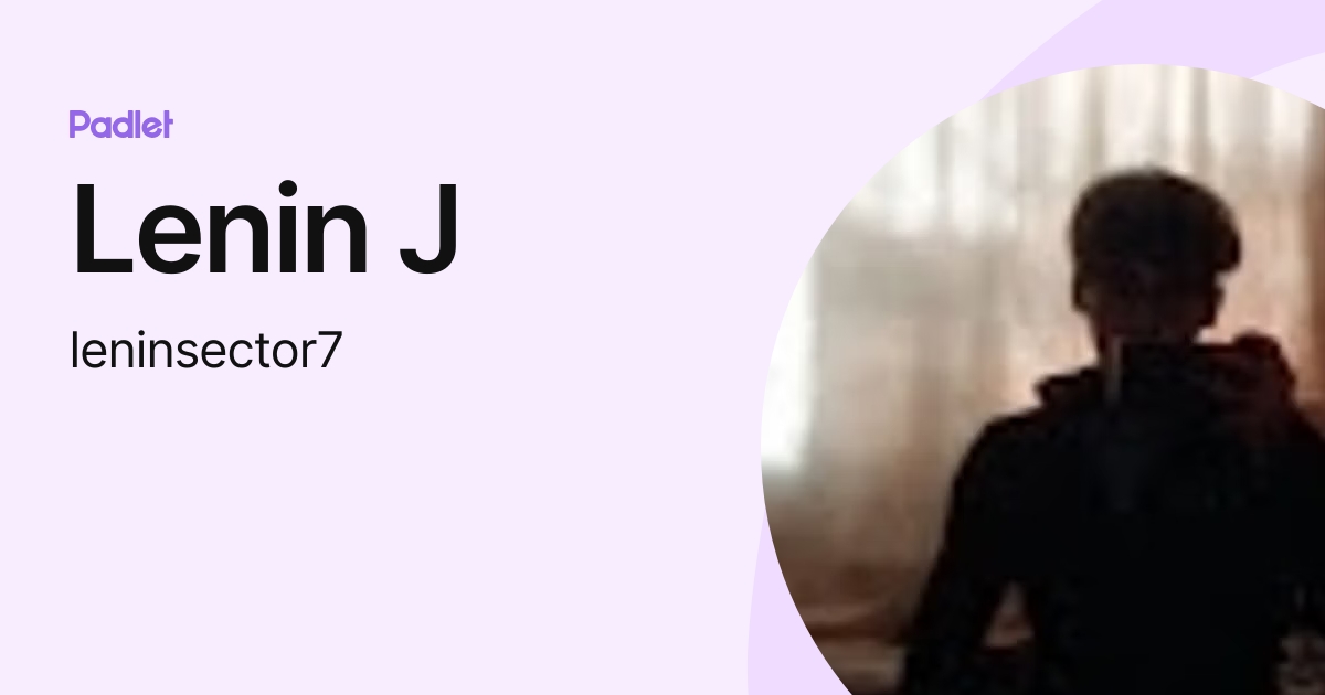 Lenin J (leninsector7) profile | Padlet