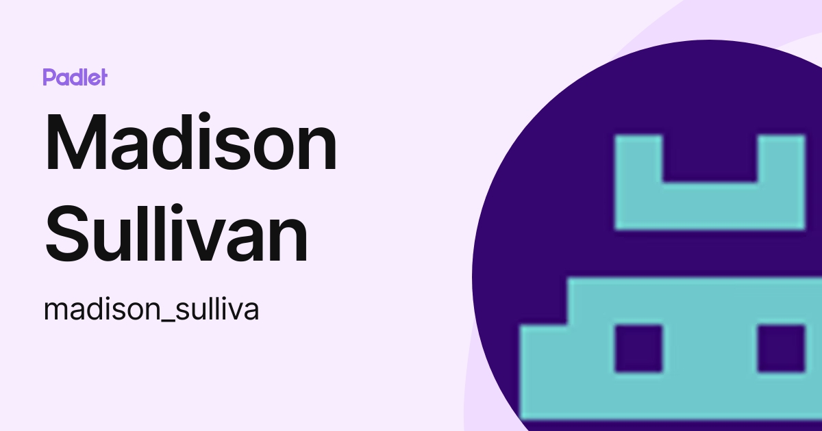 Madison Sullivan (madison_sulliva) profile | Padlet